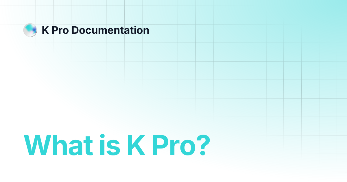 What is K Pro? | K Pro Documentation